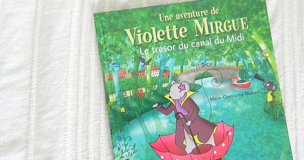 Maaademoiselle A.: || Une aventure de Violette Mirgue : Le trésor du canal du Midi + Concours ...
