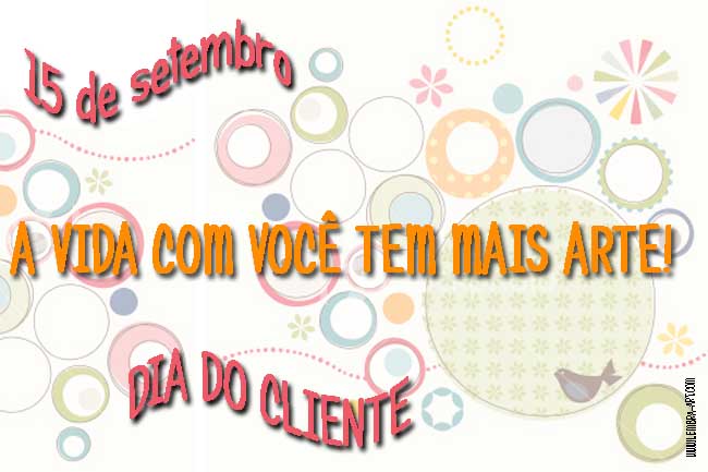 Lembra-Art Produções: 15 de setembro - dia do cliente
