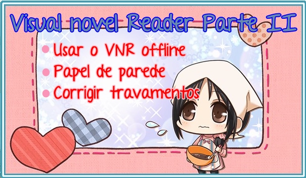Melhorando o Visual novel Reader tradução Offiline & Usando o VNR pra ...