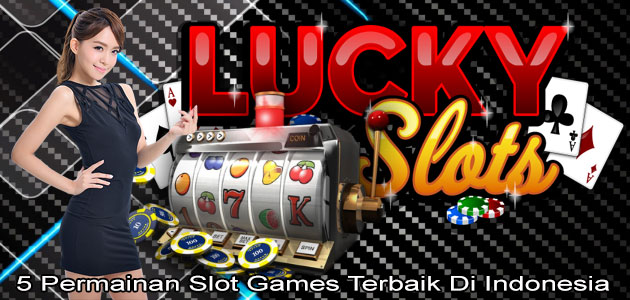 5 Permainan Slot Games Terbaik Di Indonesia ~ Info Agen Poker dan Agen ...