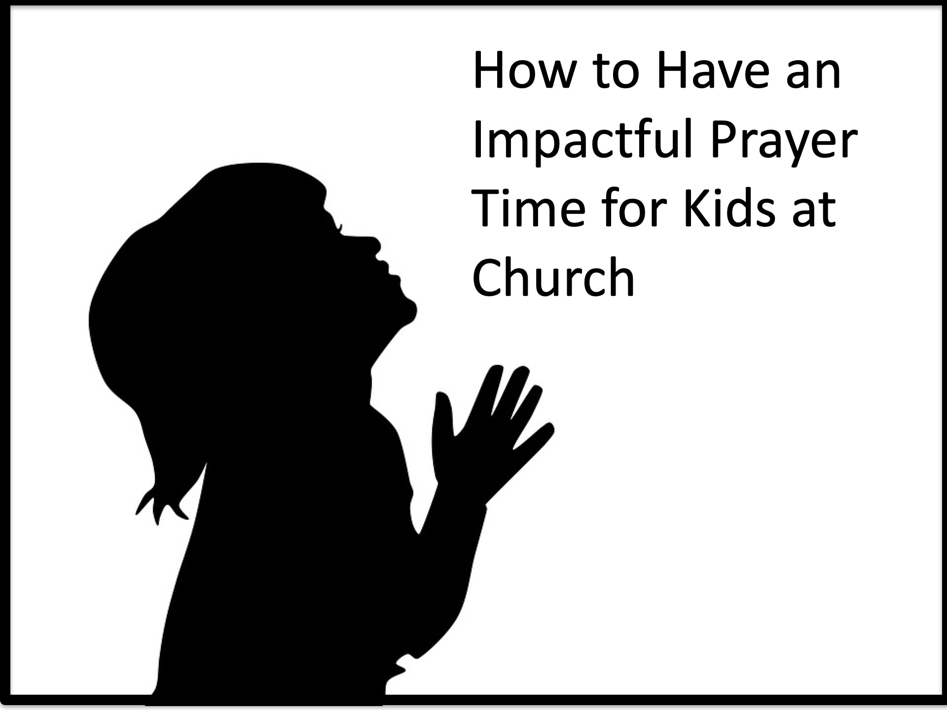 How to Have an Impactful Prayer Time for Kids at Church ~ RELEVANT ...
