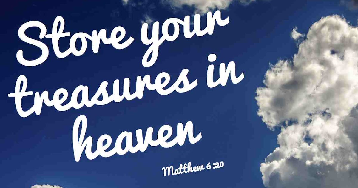 ANG DAKILANG PANGAKO (The Great Promise): Matthew 6:20 "Store up for ...