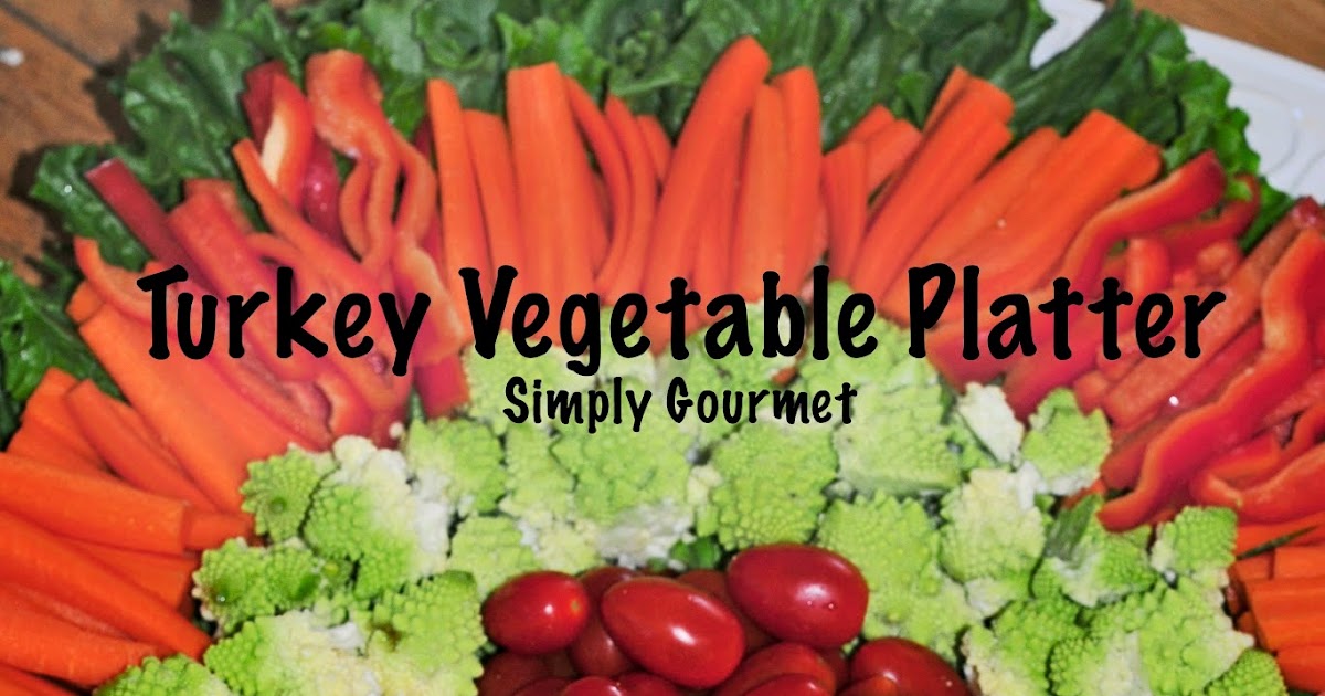 Simply Gourmet: Turkey Inspired Vegetable Platter