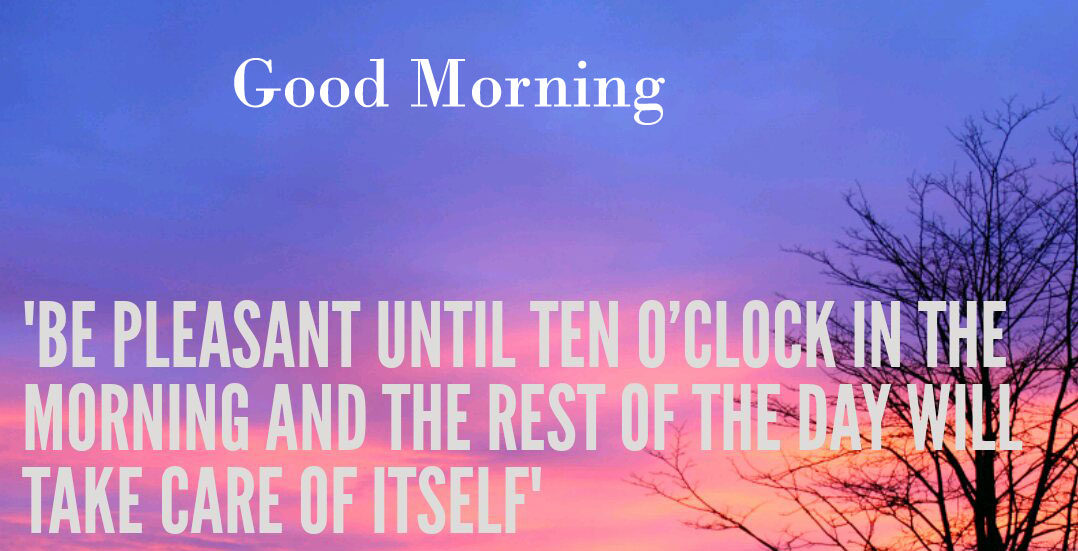 Be Pleasant Good Morning - HD Wallpaper