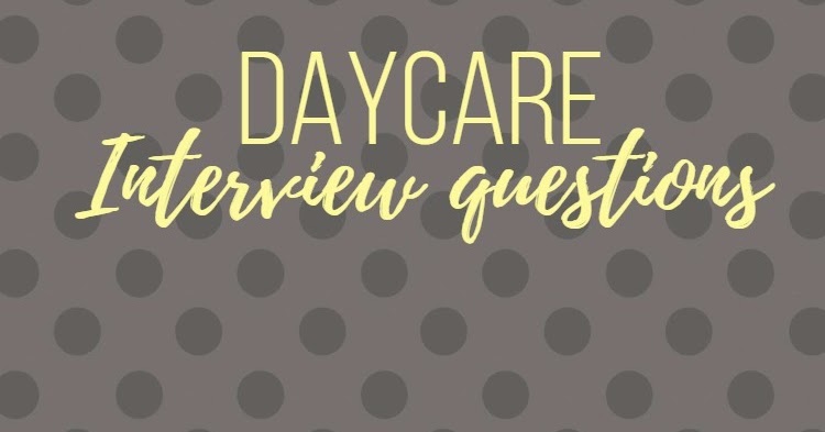 Life With My Little Kraut: Interview Questions for a Daycare Center
