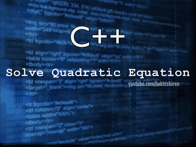 Write C++ Programming to Solve Quadratic Equation