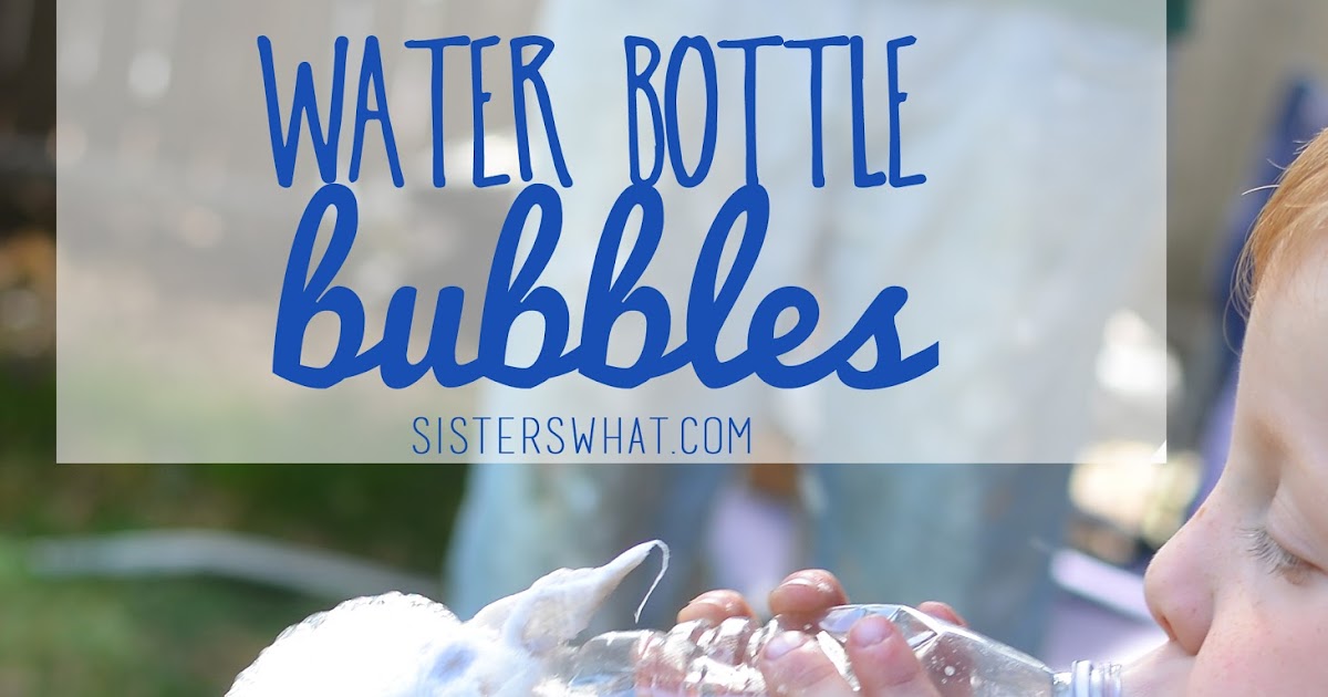 Water Bottle Bubbles Summer Kid Activity - Sisters, What!