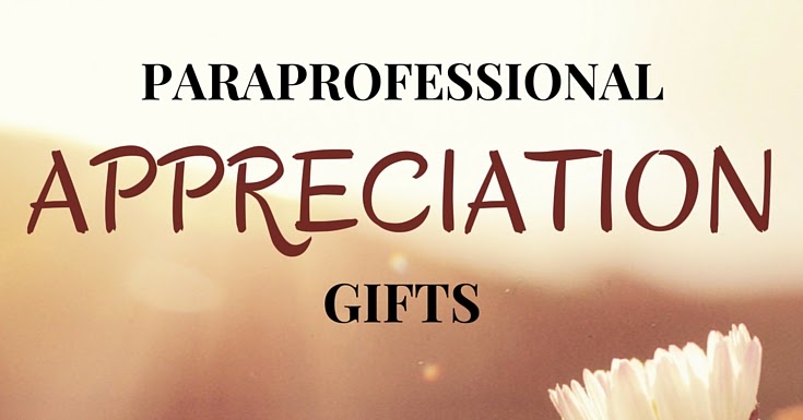 6 Ideas for End of the Year Paraprofessional Gifts - Breezy Special Ed