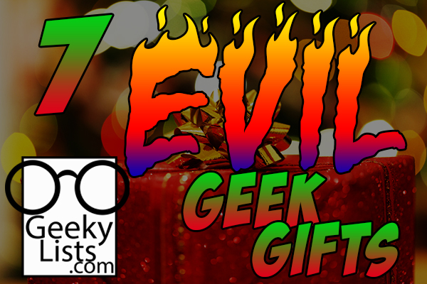 7 Evil Geek Gifts: Give the gift of rage for christmas - Geeky Lists ...