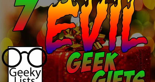 7 Evil Geek Gifts: Give the gift of rage for christmas - Geeky Lists ...