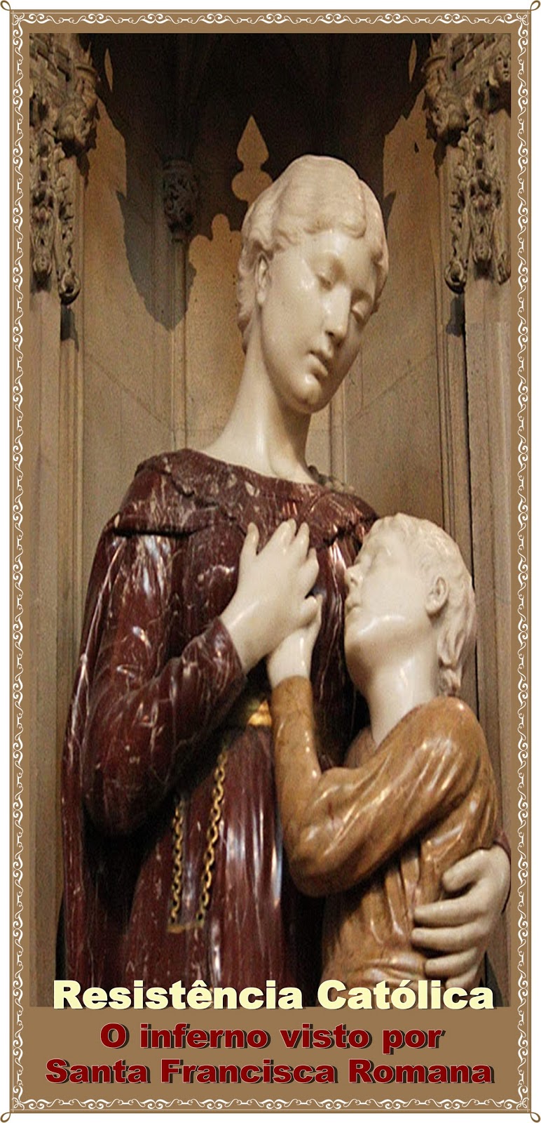 Resistência Católica Exercito de Deus!: O inferno visto por Santa ...