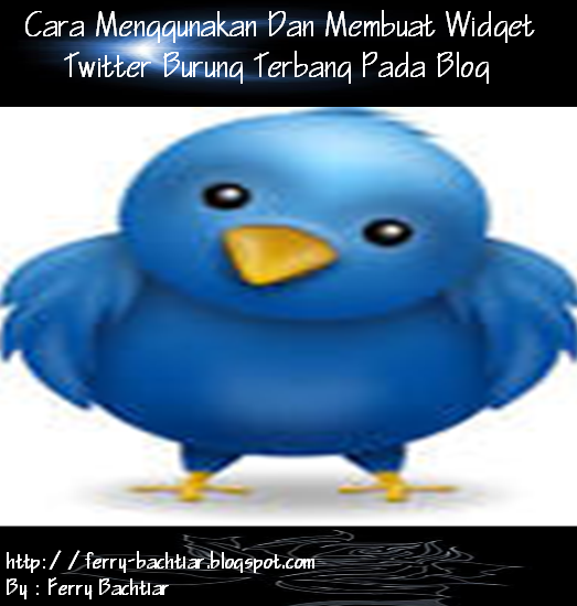 Artikel tentang Tutorial Membuat Twitter Burung Terbang Pada Blog ...