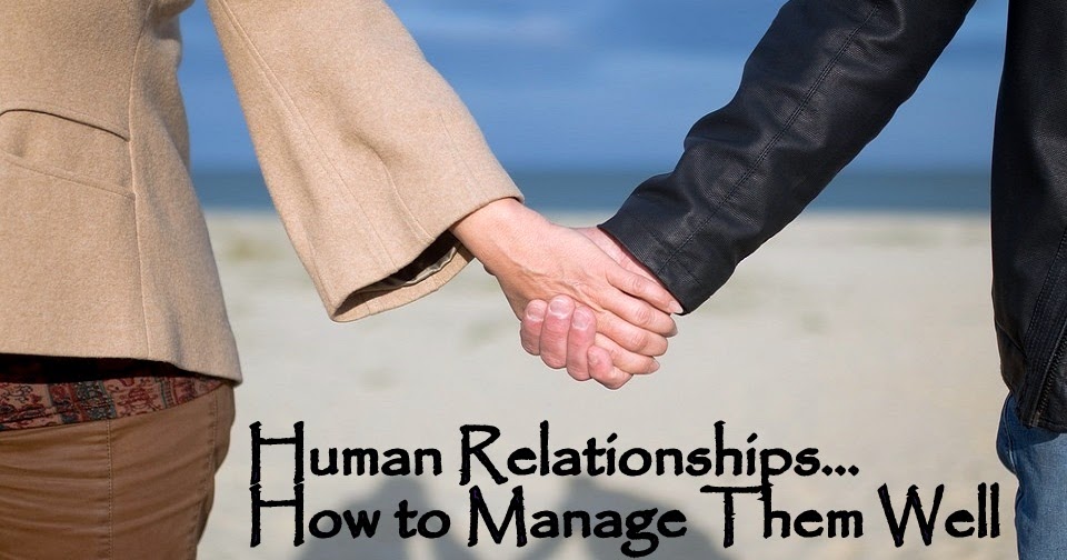 Dating and Relationship Tips...: Human Relationships and How to Manage ...