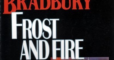 Section 244: Bradbury 31, Day 22: "Frost and Fire"