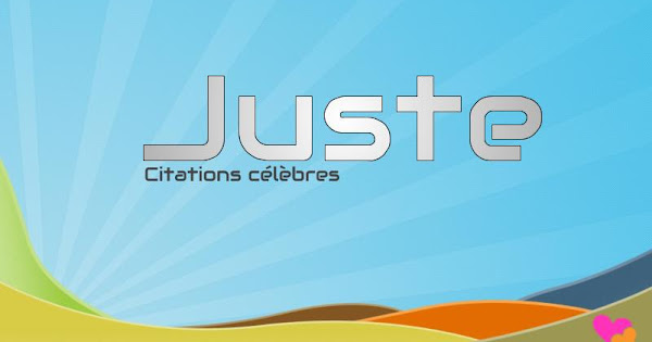 Citations sur le juste | Poèmes & Poésies
