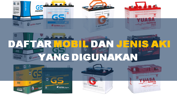 Daftar Mobil Dan Jenis Aki Yang Digunakan - AKIMO