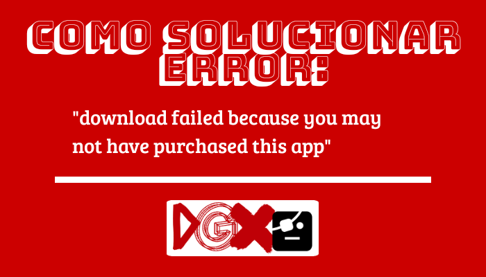Como solucionar el error: download failed because you may not have ...