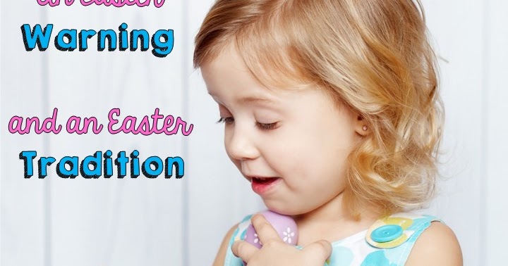 Elementary Matters: An Easter Warning and an Easter Tradition