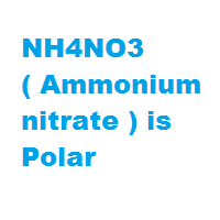 Is NH4NO3 ( Ammonium nitrate ) polar or nonpolar