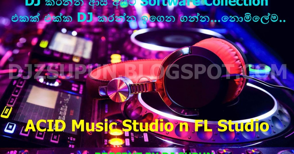 DJ කරන්න ආස අයට Software Collection එකක් එක්ක DJ කරන්න ඉගෙන ගන්න ...