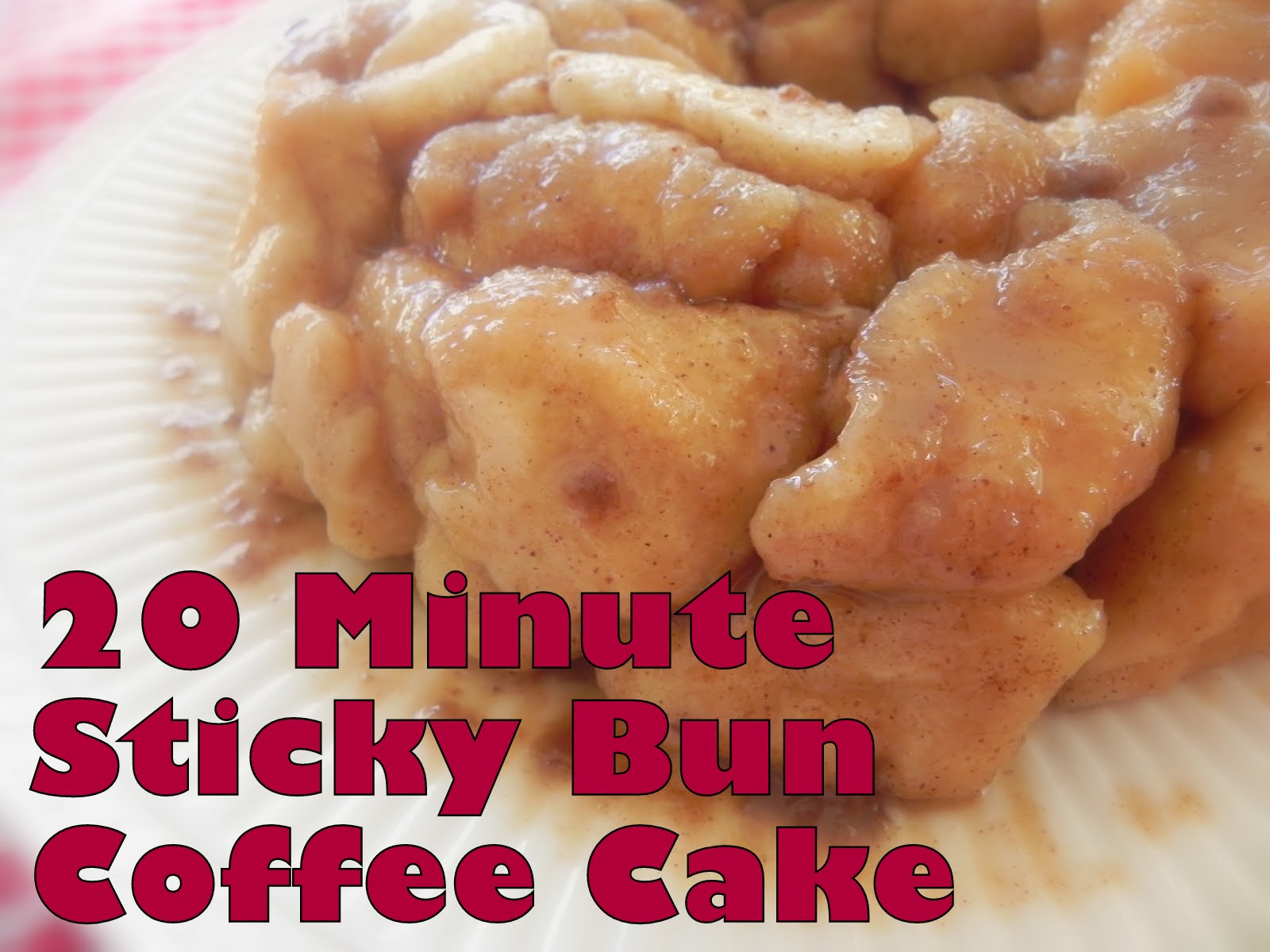 Gift of Simplicity: 20 Minute Sticky Bun Coffee Cake