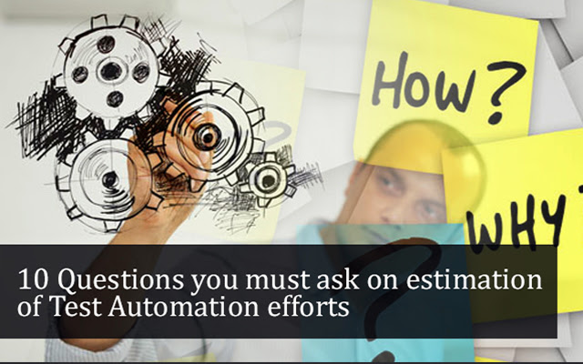 10 Questions of Testing Automation Estimation - Software Testing