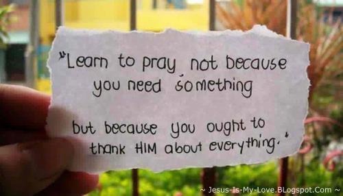Learn To Pray not because you need something, but because you ought to ...