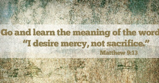 Living in the Shadow of His Hand: Mercy – Not Sacrifice