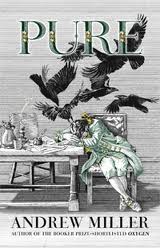 The History Girls: PURE by Andrew Miller. A review by Adèle Geras