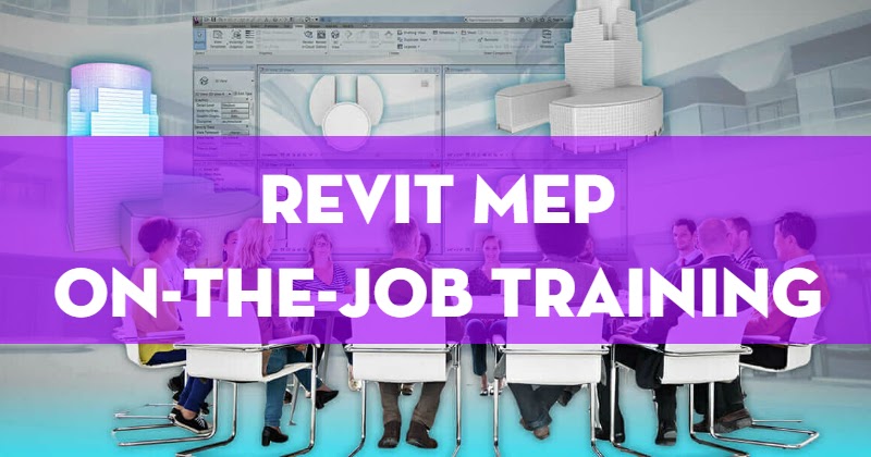 Khóa Revit MEP: "On-the-Job Training" - Tự học Revit MEP