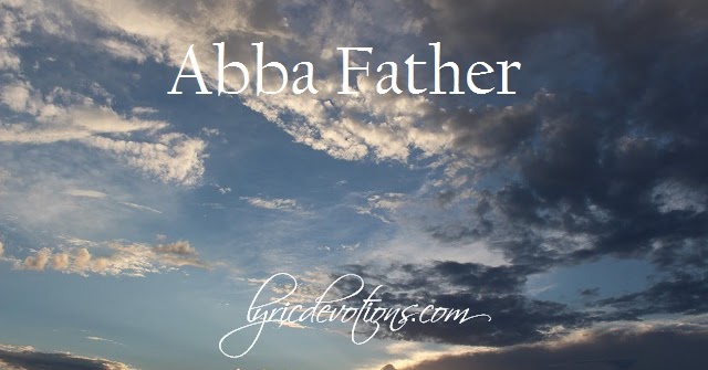 Lyric Devotions: Abba Father