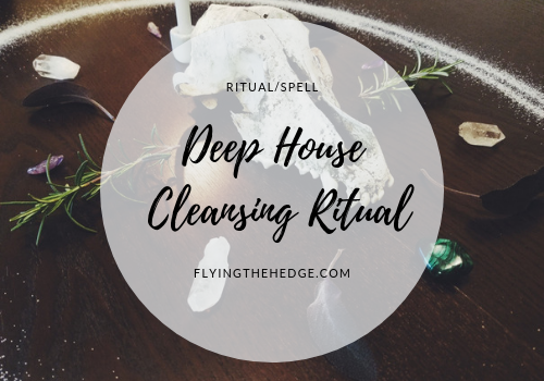 Flying the Hedge: Deep House Cleansing Ritual