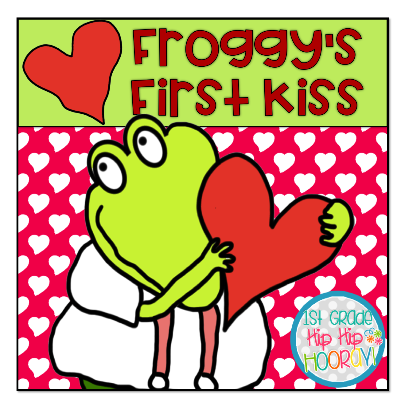1st Grade Hip Hip Hooray!: Froggy's First Kiss Craft and Activities