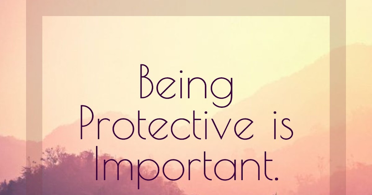 25+ Protective Quotes - QUOTEISH