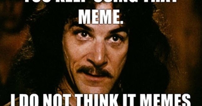 Sober in a Nightclub: You keep using that meme...