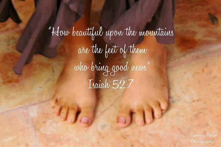 "HOW BEAUTIFUL UPON THE MOUNTAINS ARE THE FEET OF THEM WHO BRING GOOD ...
