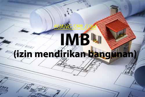 Penjelasan Lengkap tentang Izin Mendirikan Bangunan (IMB) - RUANG-SIPIL