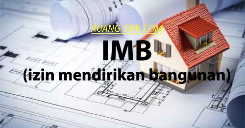 Penjelasan Lengkap tentang Izin Mendirikan Bangunan (IMB) - RUANG-SIPIL