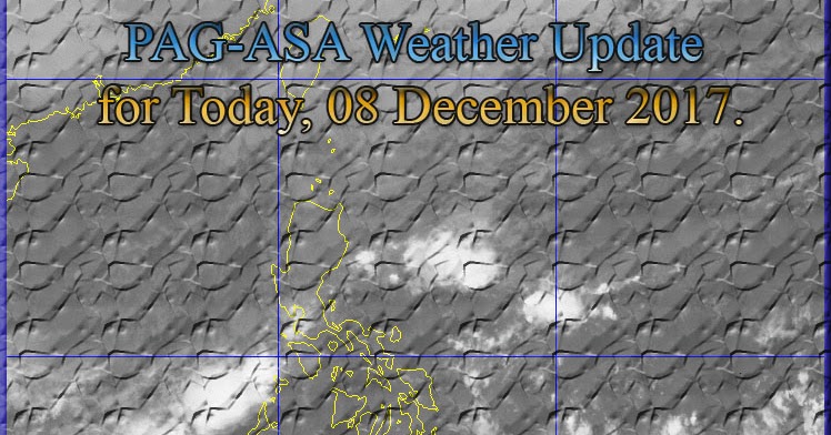 PAG-ASA Weather Update for Today, 08 December 2017. - PH Trending