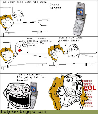 Here You will find many troll jokes.: Phone calls during sexy time. -D