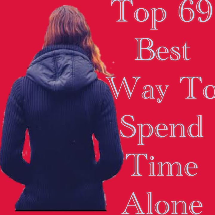 Top 69 best time to spend alone 2019