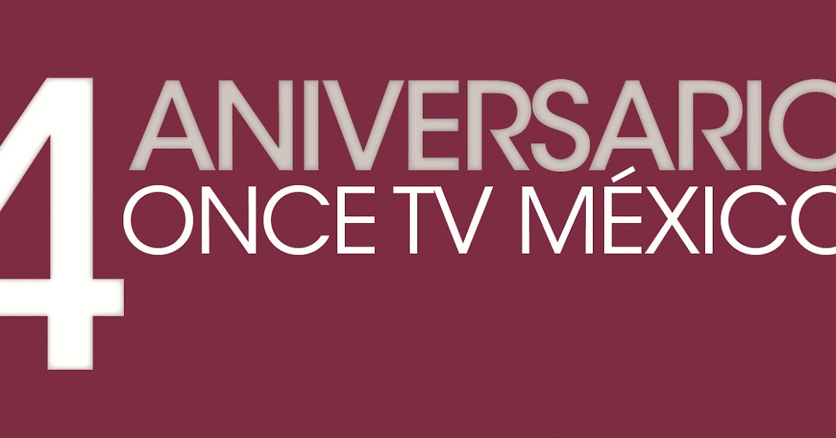 Once TV México celebra 54 años de existencia - TVCinews