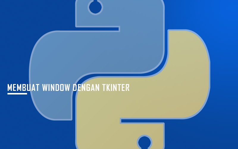 Cara Membuat Window Di Python Dengan Menggunakan Tkinter Cara Membuat Window Di Python Dengan Menggunakan Tkinter