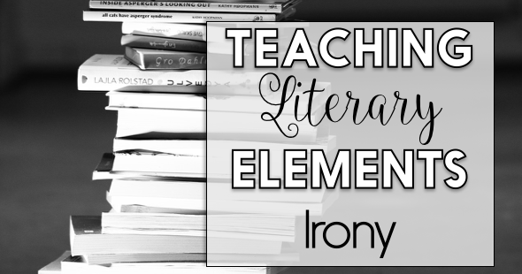 Teaching Literary Elements: Irony - The Literary Maven