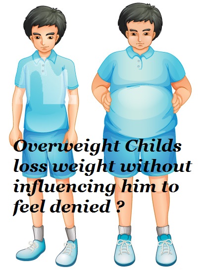 Overweight Child loss weight without influencing him to feel denied