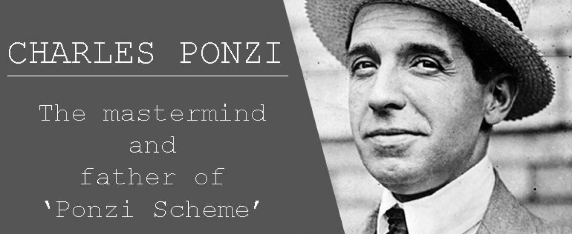 Who Was Ponzi & What Was His Scheme?