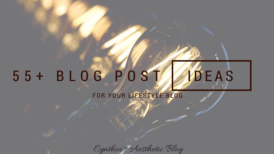 55+ Blog Post Ideas For Your Lifestyle Blog - Cynthia's Aesthetic