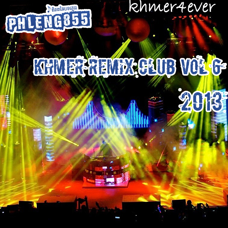 Khmer Remix Club Vol 6 DJKK | muisc4u