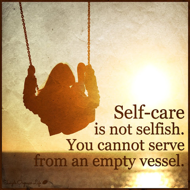 Self-care is not selfish. you cannot serve from an empty vessel.