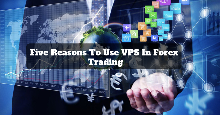 TradeSafe121: Five Reasons To Use VPS In Forex Trading
